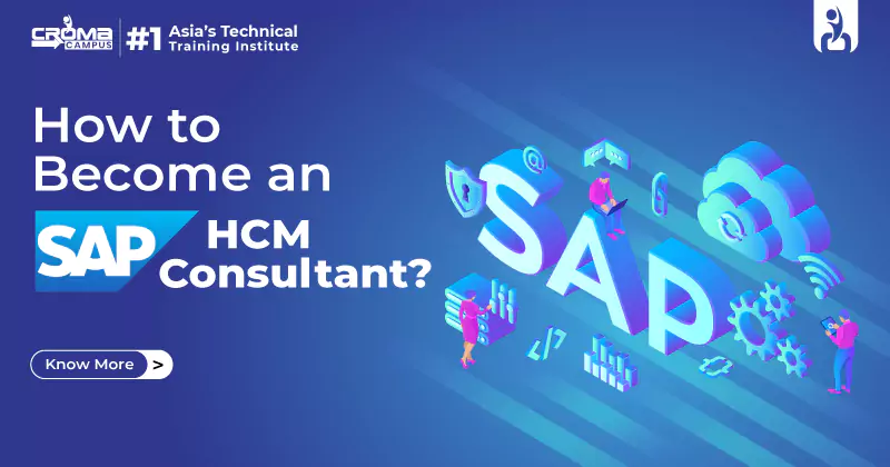 How to Become an SAP HCM Consultant? - Croma Campus